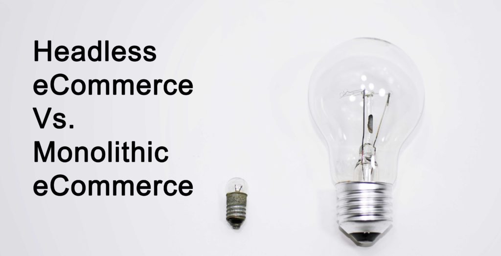 Headless Vs. Monolithic eCommerce - insights - DigiCommerce